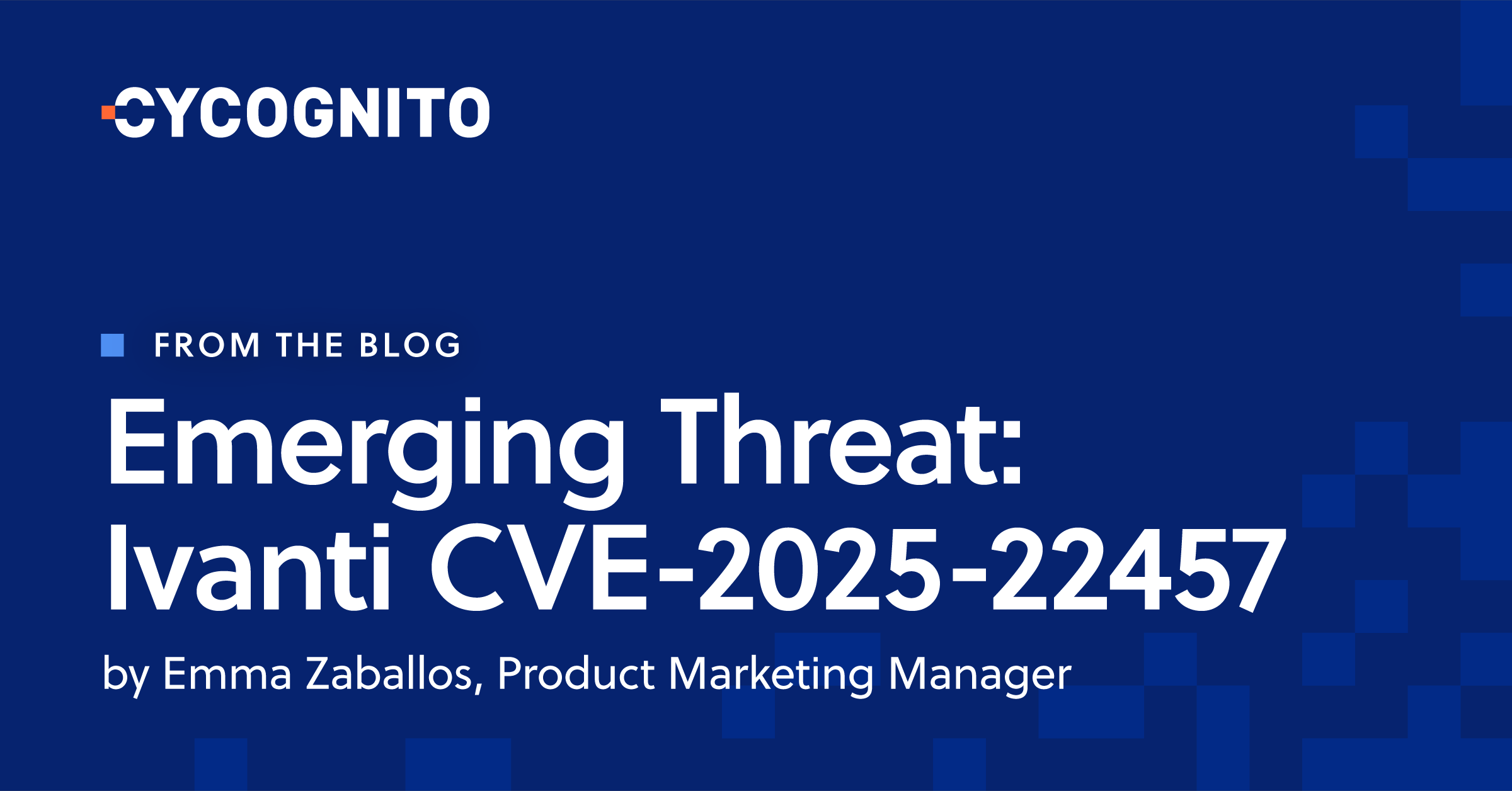 Emerging Threat: Ivanti CVE-2025-22457 | CyCognito Blog
