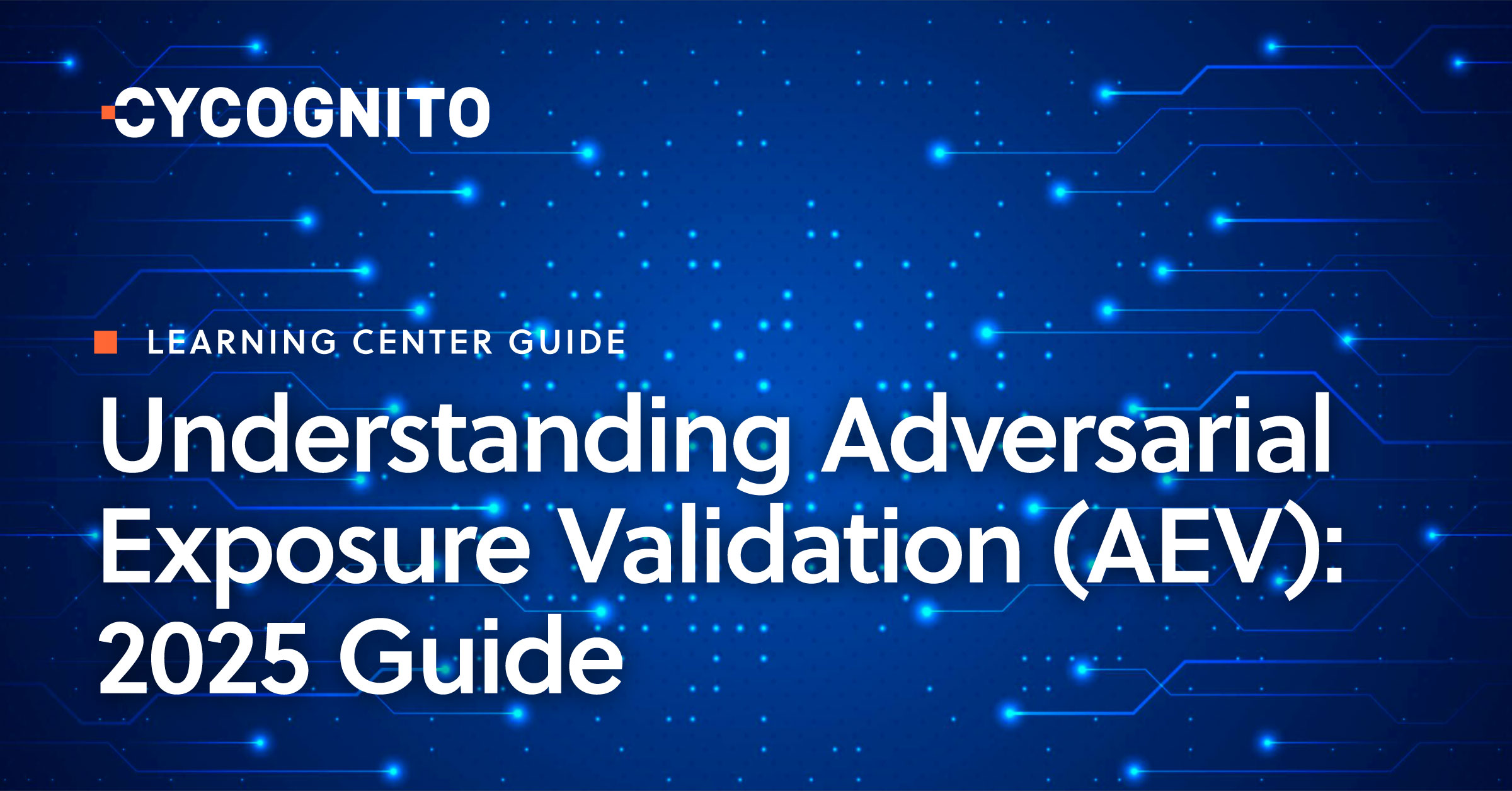 Understanding Adversarial Exposure Validation (AEV): 2025 Guide | CyCognito