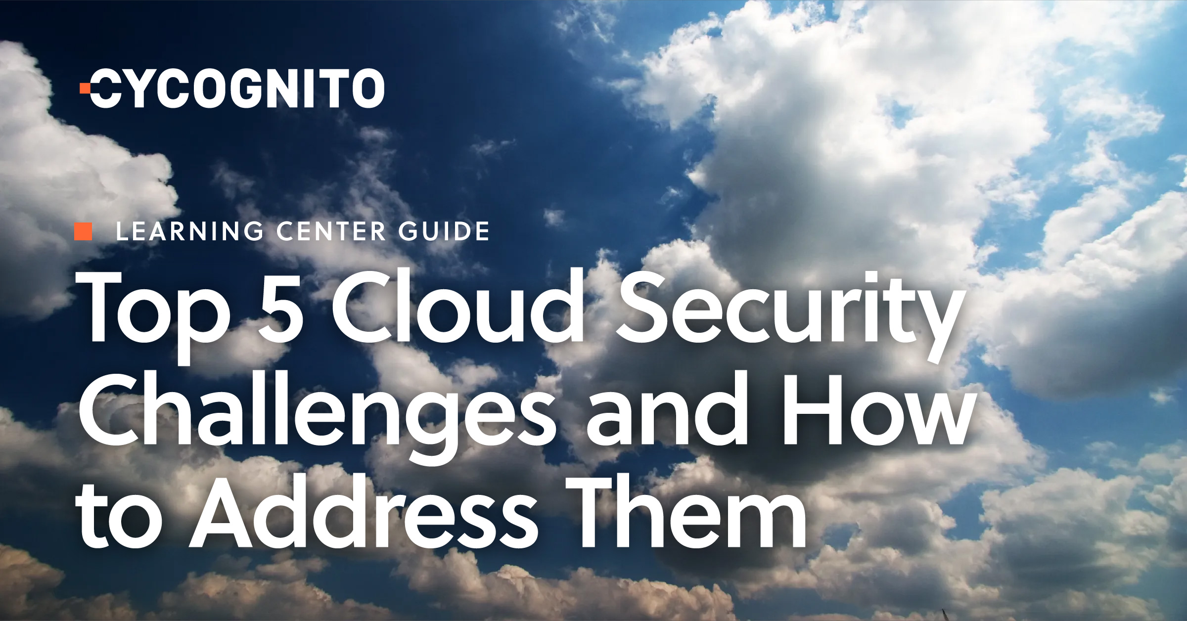 Top 5 Cloud Security Challenges and How to Address Them | CyCognito