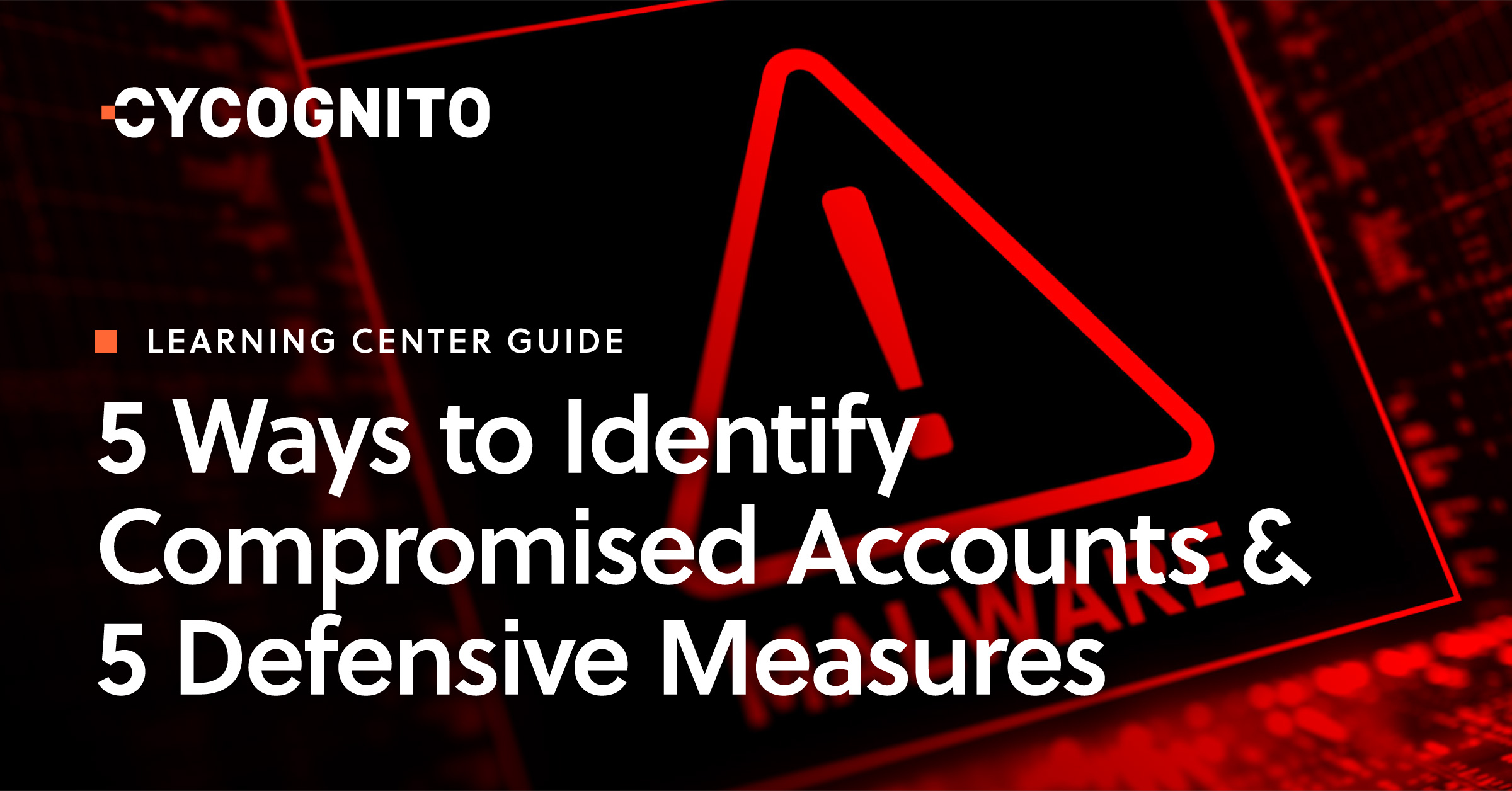 5 Ways to Identify Compromised Accounts & 5 Defensive Measures | CyCognito
