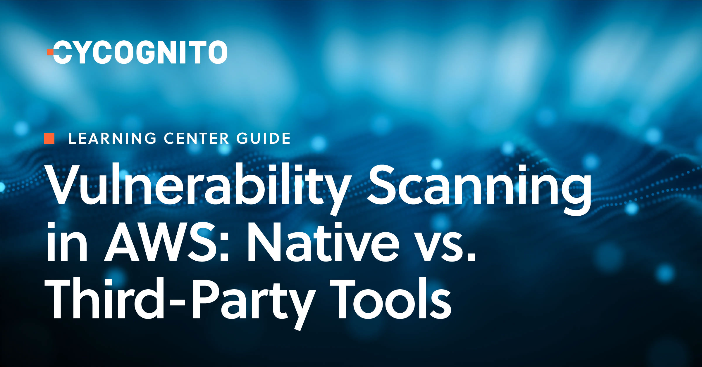 Vulnerability Scanning in AWS: Native vs. Third-Party Tools | CyCognito