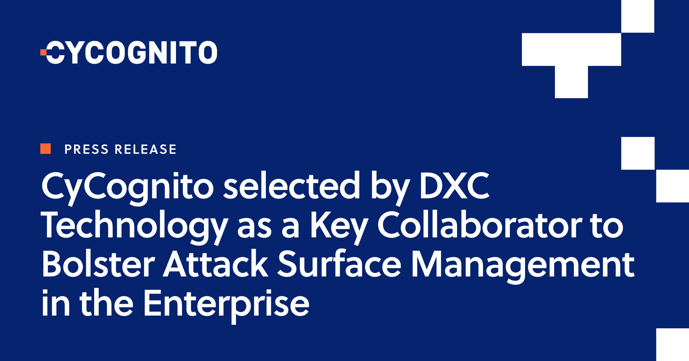 Cycognito Selected By Dxc Technology As A Key Collaborator To Bolster Attack Surface Management