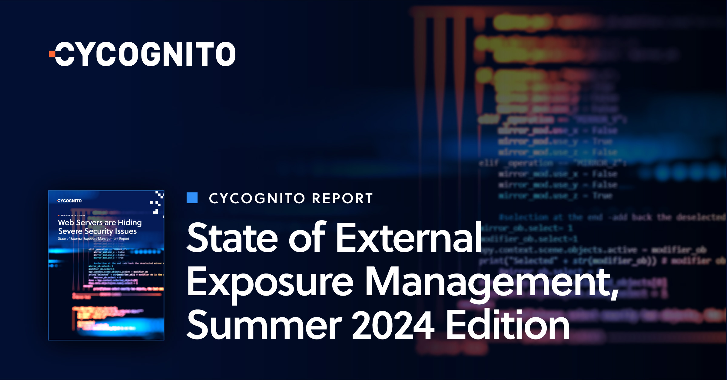CyCognito State of External Exposure Management Report, Summer 2024 Edition | CyCognito