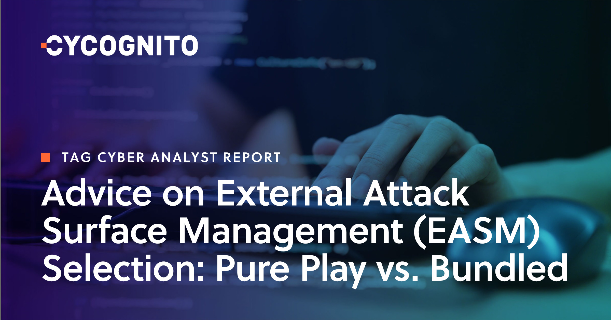 Advice on External Attack Surface Management (EASM) Selection: Pure ... Advice on External Attack Surface Management (EASM) Selection: Pure ...