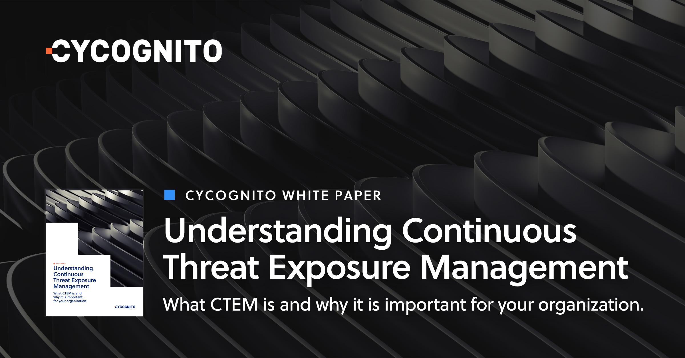 Understanding Continuous Threat Exposure Management (CTEM) | CyCognito Understanding Continuous Threat Exposure Management (CTEM) | CyCognito